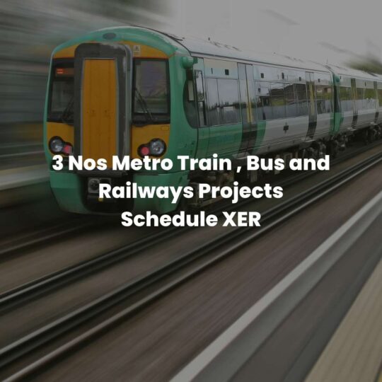 3 Nos Metro Train , Bus And Railways Projects Schedule XER | Softedemy