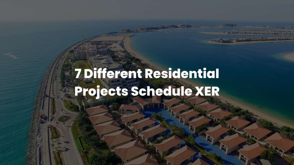 7 Different Residential Projects Schedule XER | Softedemy