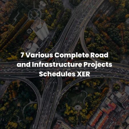 7 Various Complete Road And Infrastructure Projects Schedules XER ...