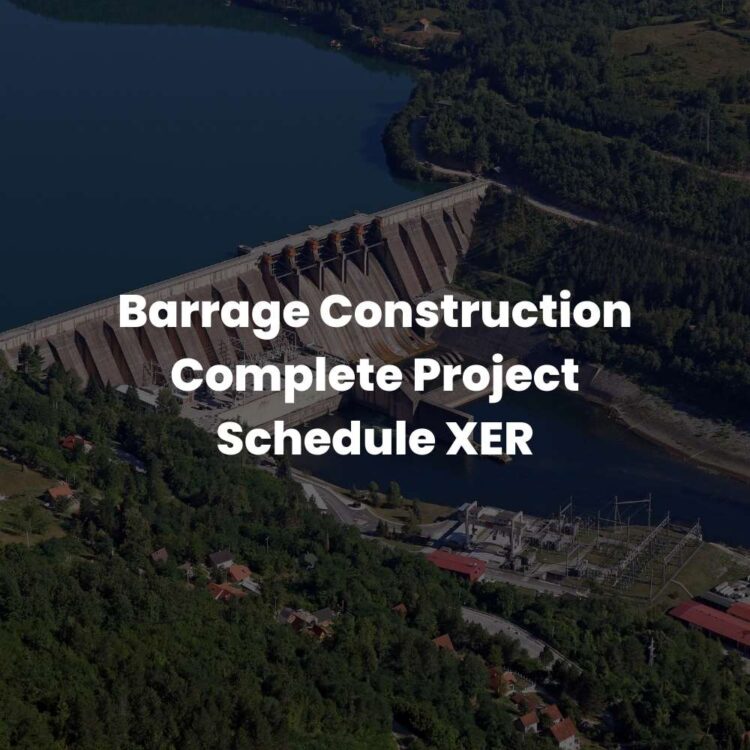 Barrage Construction Complete Project Schedule XER | Softedemy