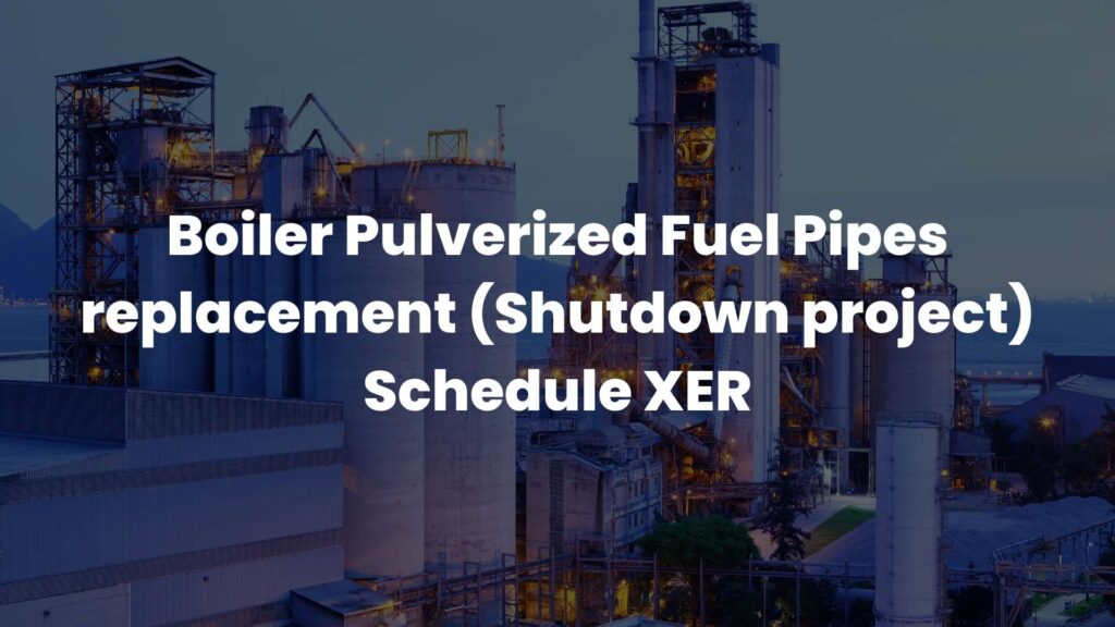 Boiler Pulverized Fuel Pipes Replacement (Shutdown Project) Schedule ...
