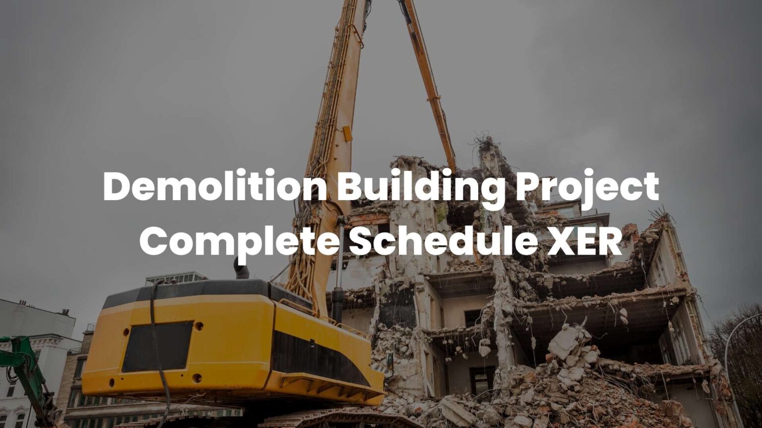 Demolition Building Project Complete Schedule XER | Softedemy